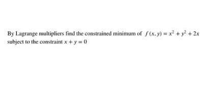 Solved By Lagrange multipliers find the constrained minimum | Chegg.com