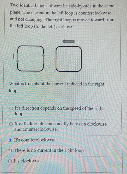 Solved Two identical loops of wire lie side-by-side in the | Chegg.com