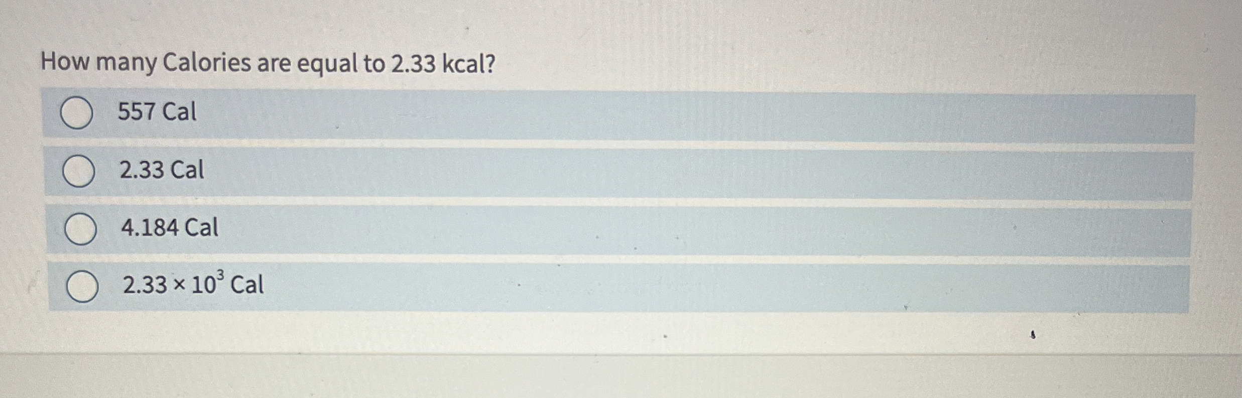 Solved How many Calories are equal to 2.33 ﻿kcal ?557 | Chegg.com