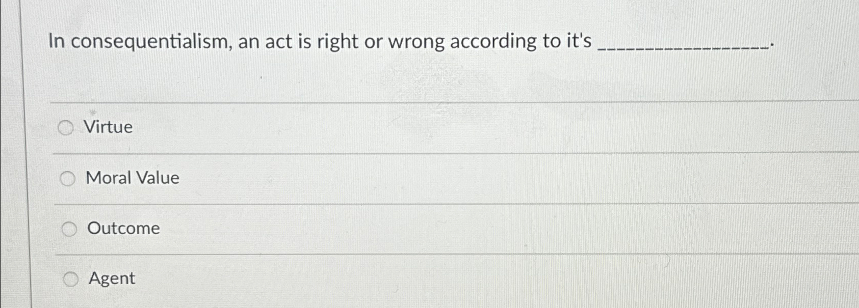 Solved In consequentialism, an act is right or wrong | Chegg.com