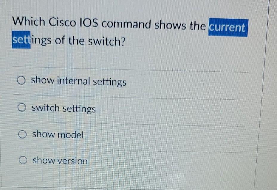 Solved Which Cisco IOS command shows the current settings of | Chegg.com