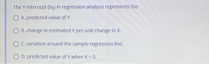 Solved The Y-intercept (b0) in regression analysis | Chegg.com