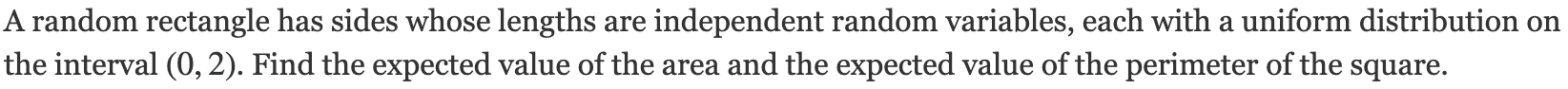 Solved A random rectangle has sides whose lengths are | Chegg.com
