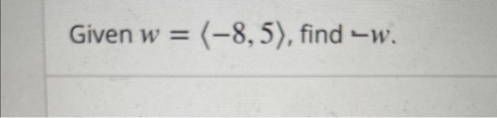 Solved w= −8,5 | Chegg.com