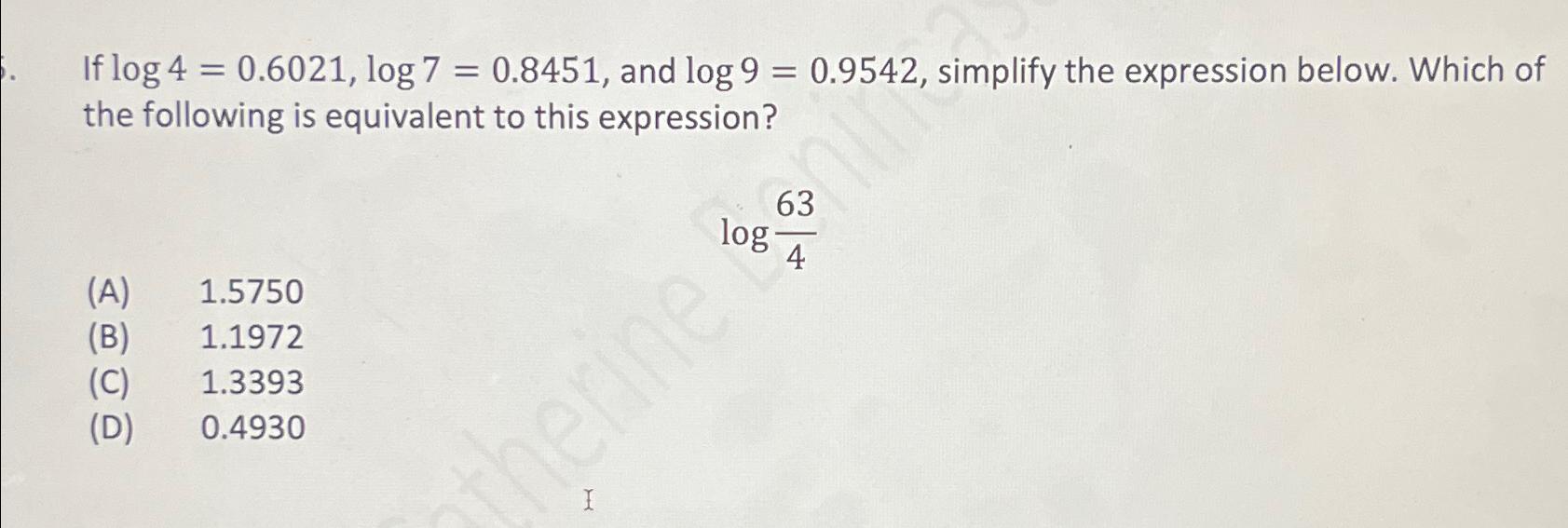 Solved If log4=0.6021,log7=0.8451, ﻿and log9=0.9542, | Chegg.com