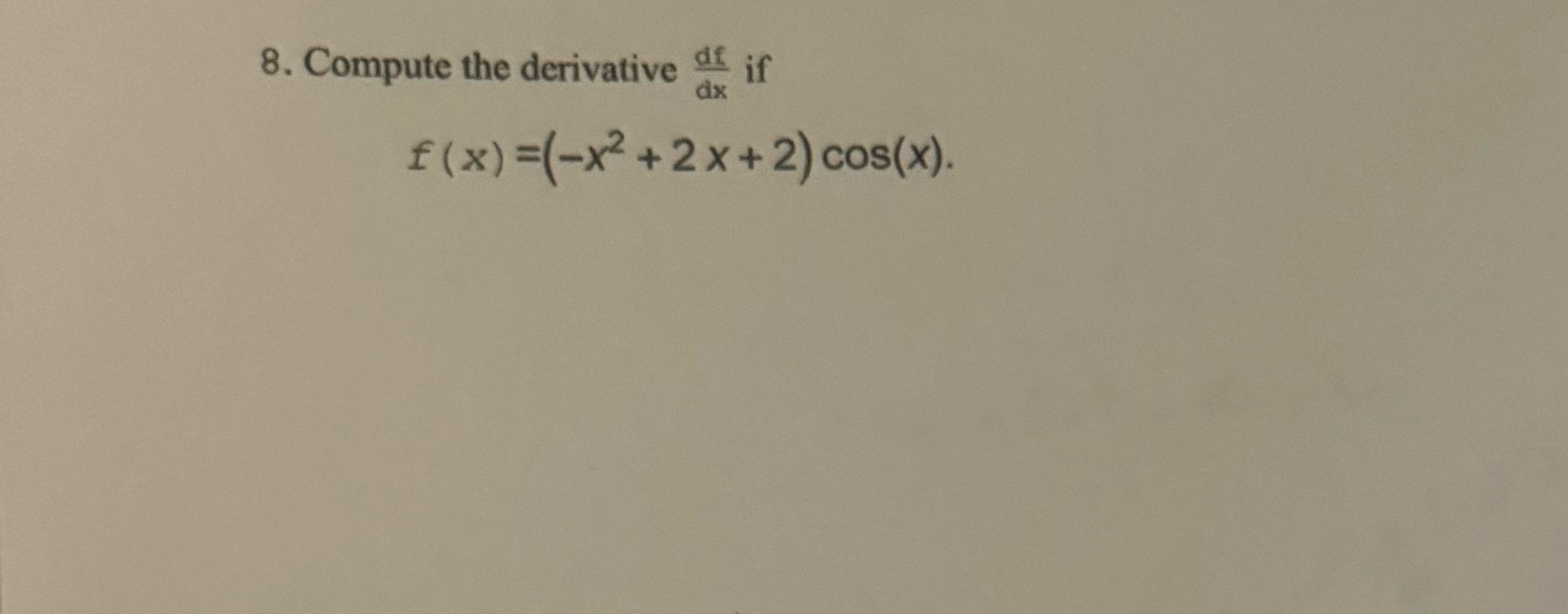 Solved Compute the derivative dfdx ﻿iff(x)=(-x2+2x+2)cos(x) | Chegg.com