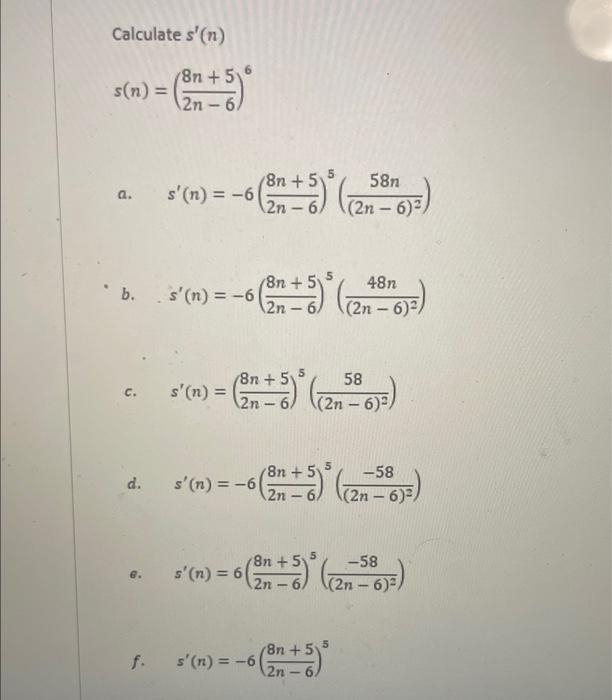 Solved Calculate s′(n) s(n)=(2n−68n+5)6 a. | Chegg.com