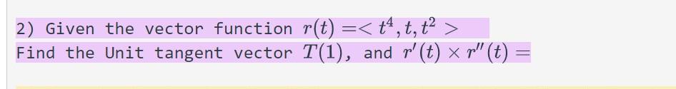 Solved 2 Given The Vector Function Rt Find The Unit 