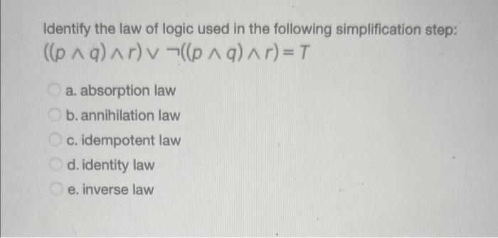 Solved Identify the law of logic used in the following | Chegg.com
