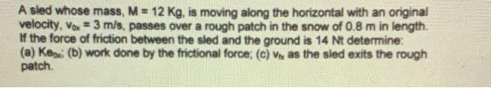Solved A sled whose mass, M = 12 kg, is moving along the | Chegg.com