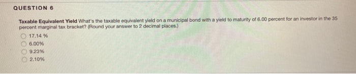 Solved QUESTION 6 Taxable Equivalent Yield What's the | Chegg.com