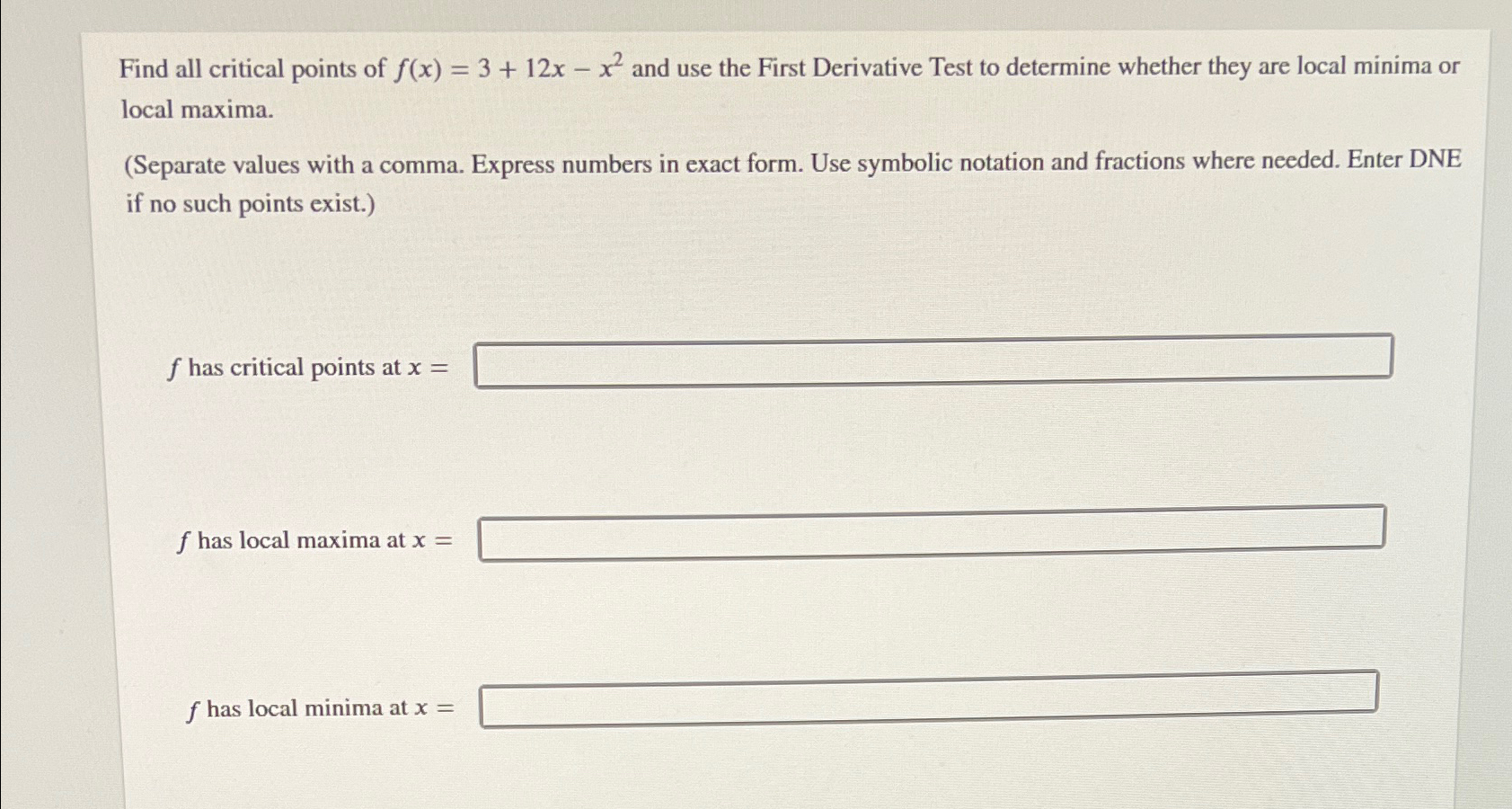 Solved Find all critical points of f(x)=3+12x-x2 ﻿and use | Chegg.com