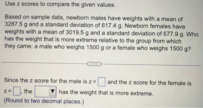 Solved Use z scores to compare the given values. Based on | Chegg.com
