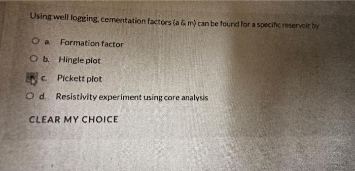 Solved Using well logging, cementation factors (a \& m ) can | Chegg.com