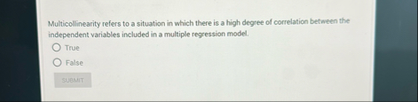 Solved Multicollinearity refers to a situation in which | Chegg.com