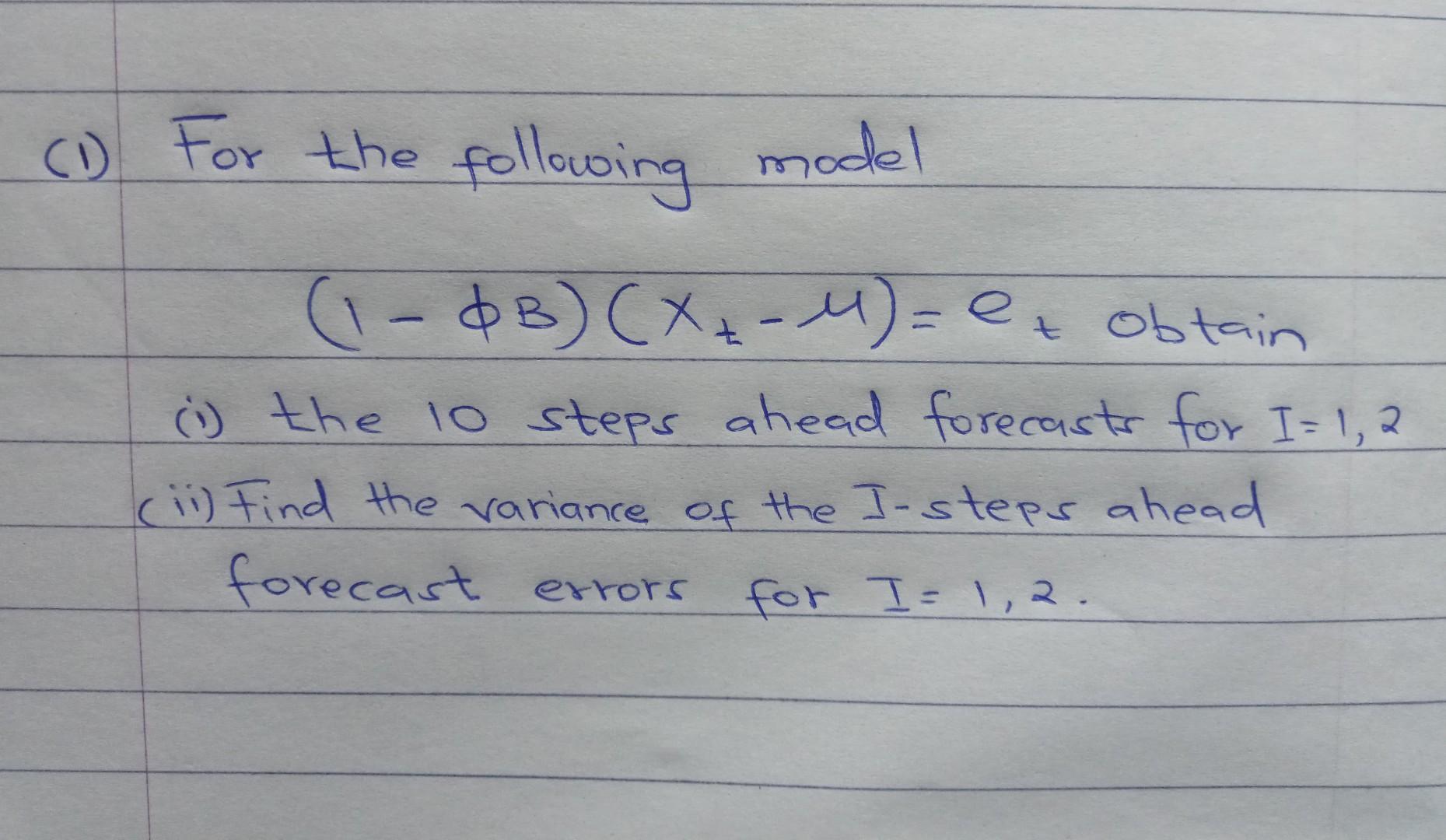 1) For the following model (1−ϕB)(xt−μ)=et obtain | Chegg.com