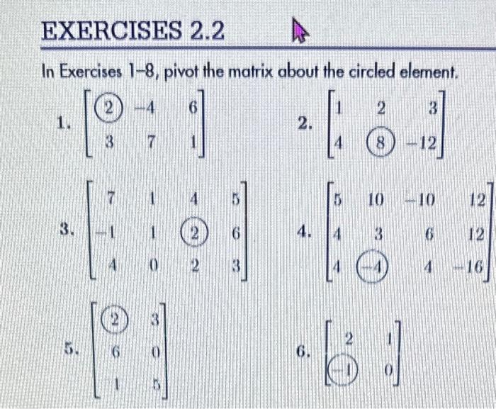 Solved In Exercises 1-8, pivot the matrix about the circled | Chegg.com