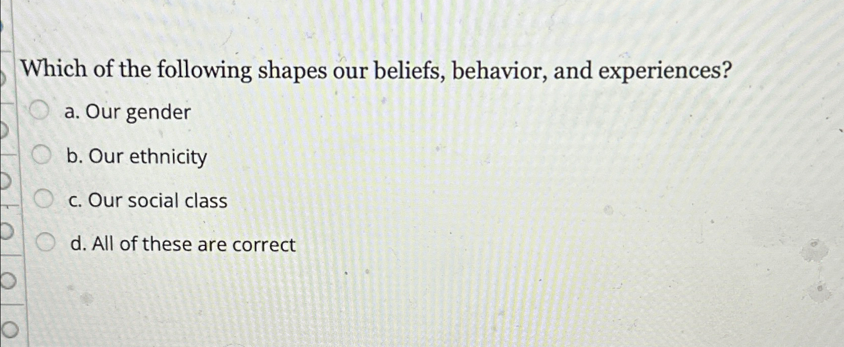 Solved Which of the following shapes our beliefs, behavior, | Chegg.com