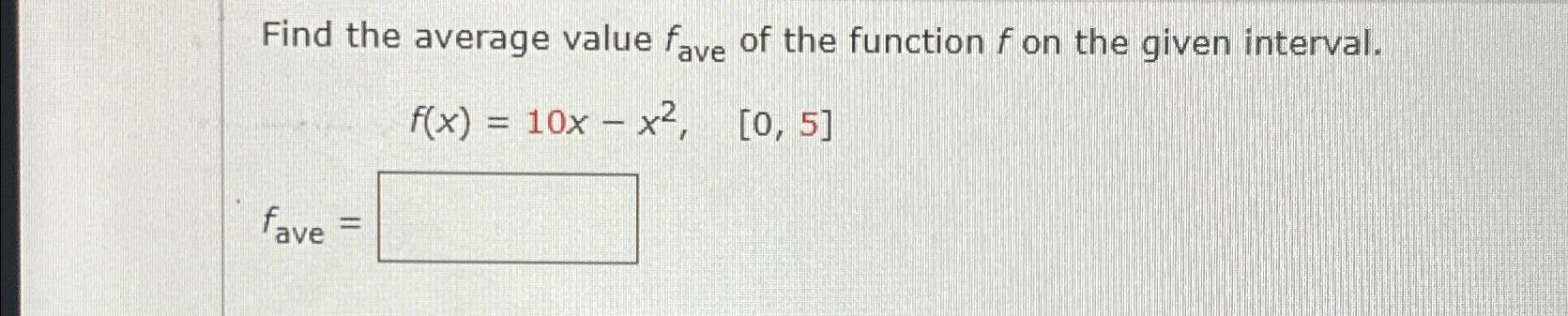 Solved Find the average value fave ﻿of the function f ﻿on | Chegg.com