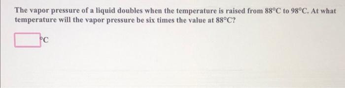 Solved The vapor pressure of a liquid doubles when the | Chegg.com