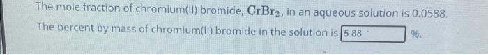 The mole fraction of chromium(II) bromide, CrBr2, in | Chegg.com