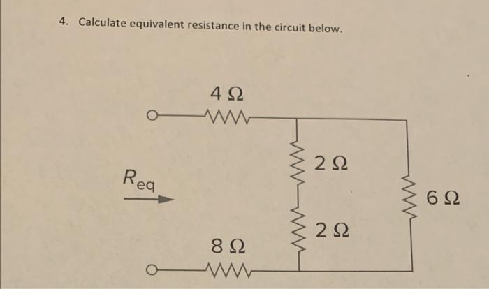 Solved 4. Calculate equivalent resistance in the circuit | Chegg.com