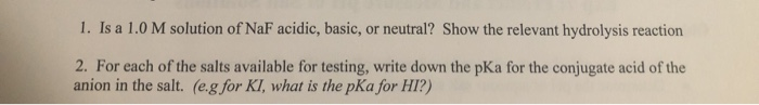Solved 1. Is a 1.0 M solution of Naf acidic, basic, or | Chegg.com