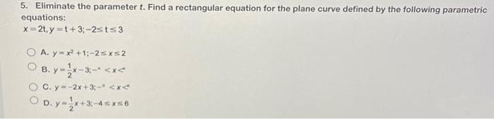 Solved 5. Eliminate the parameter t. Find a rectangular | Chegg.com