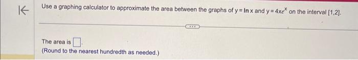 Solved Use a graphing calculator to approximate the area | Chegg.com