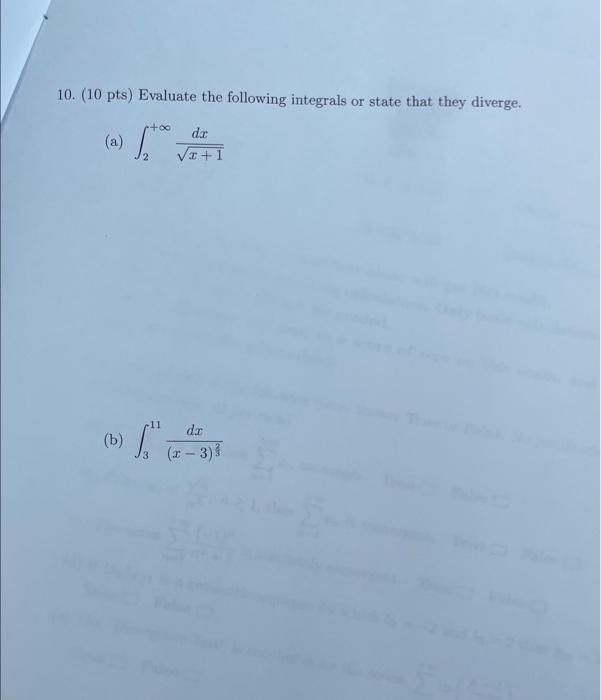 Solved 10. (10 pts) Evaluate the following integrals or | Chegg.com