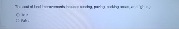 Solved The cost of land improvements includes fencing, | Chegg.com