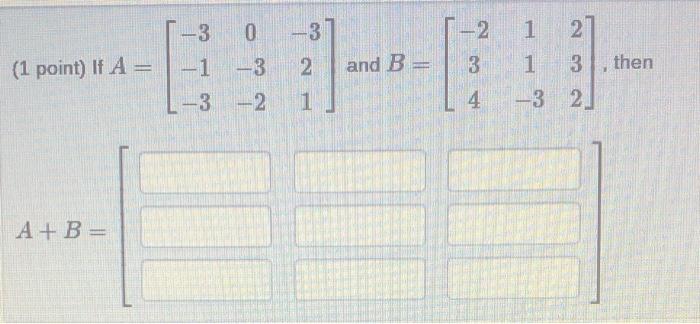 Solved (1 point) If A=⎣⎡−3−1−30−3−2−321⎦⎤ and | Chegg.com