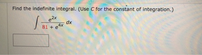 Solved Find the indefinite integral. (Use C for the constant | Chegg.com