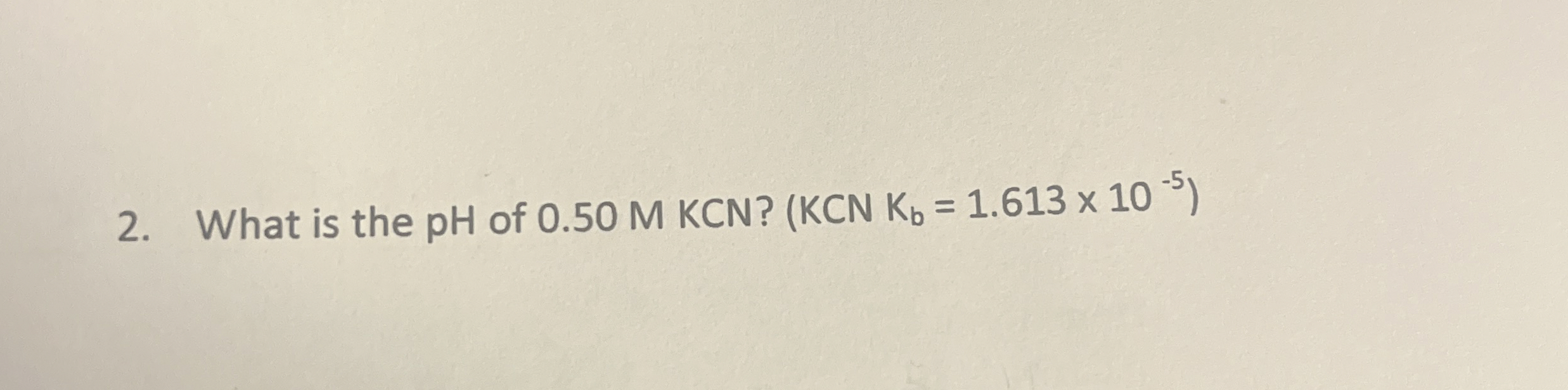 Solved What is the pH of 0.50 ﻿M KCN ? )=(1.613×10-5 | Chegg.com