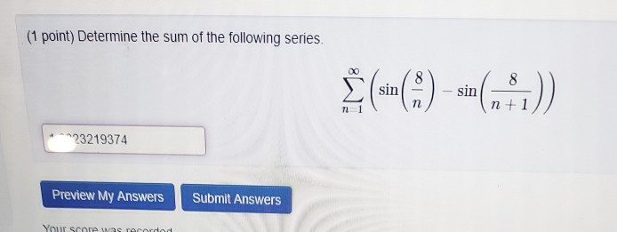 Solved (1 point) Determine the sum of the following series. | Chegg.com