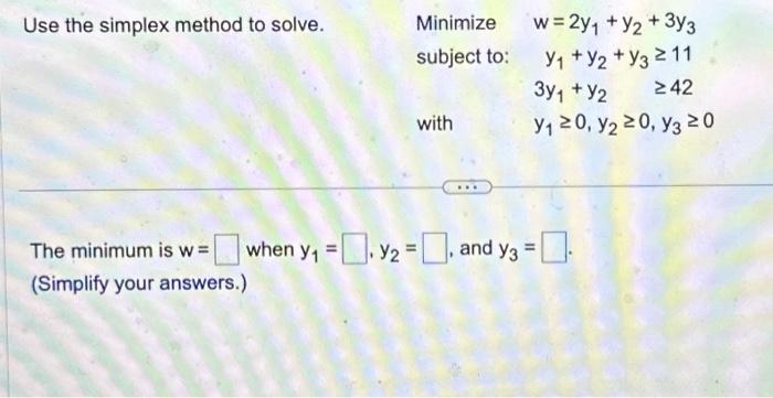 Solved Use the simplex method to solve. Minimize subject | Chegg.com