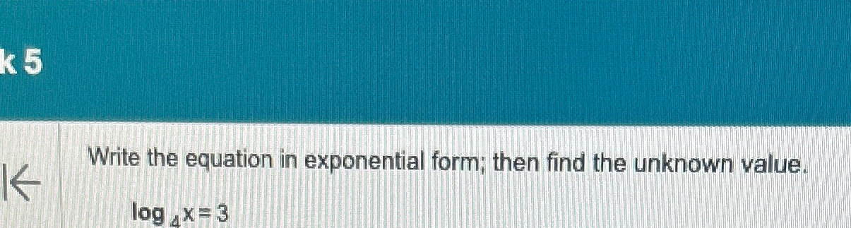 Solved Write the equation in exponential form; then find the | Chegg.com