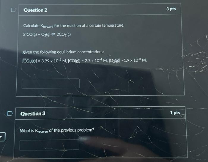 Solved Question 2 3 pts Calculate Kforward for the reaction | Chegg.com