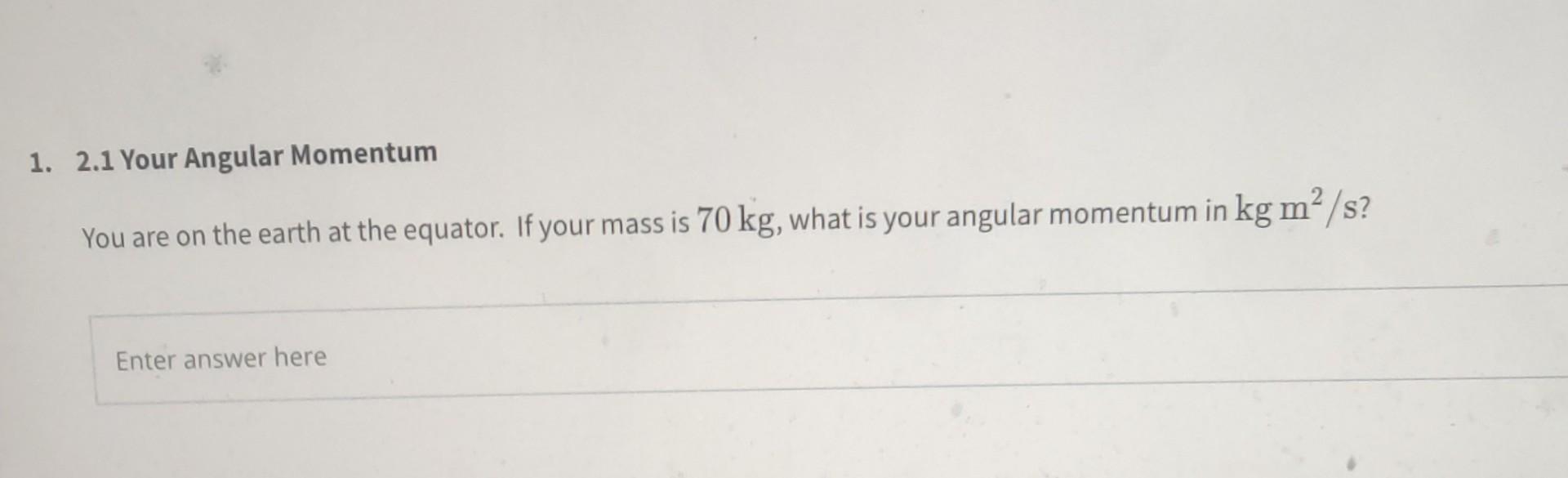 Solved 2.1 Your Angular Momentum You are on the earth at the | Chegg.com