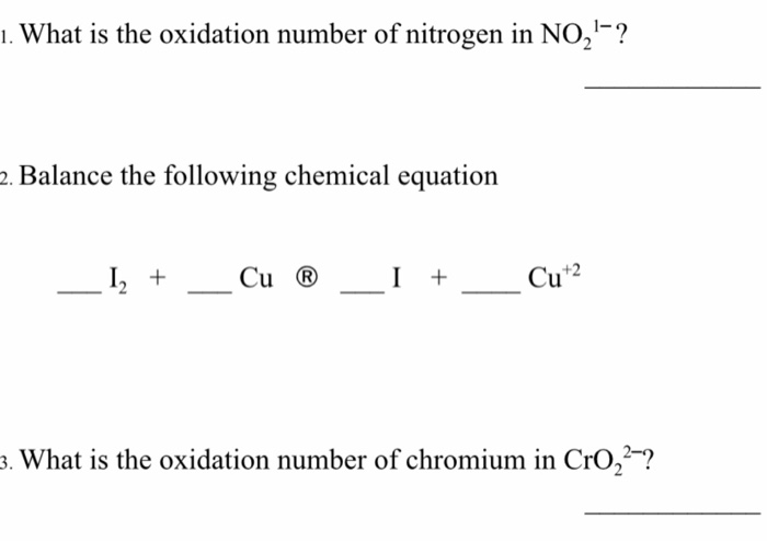 Solved 1. What is the oxidation number of nitrogen in NO2 - | Chegg.com