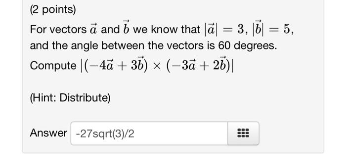 Solved (2 points) For vectors a and b we know that | Chegg.com