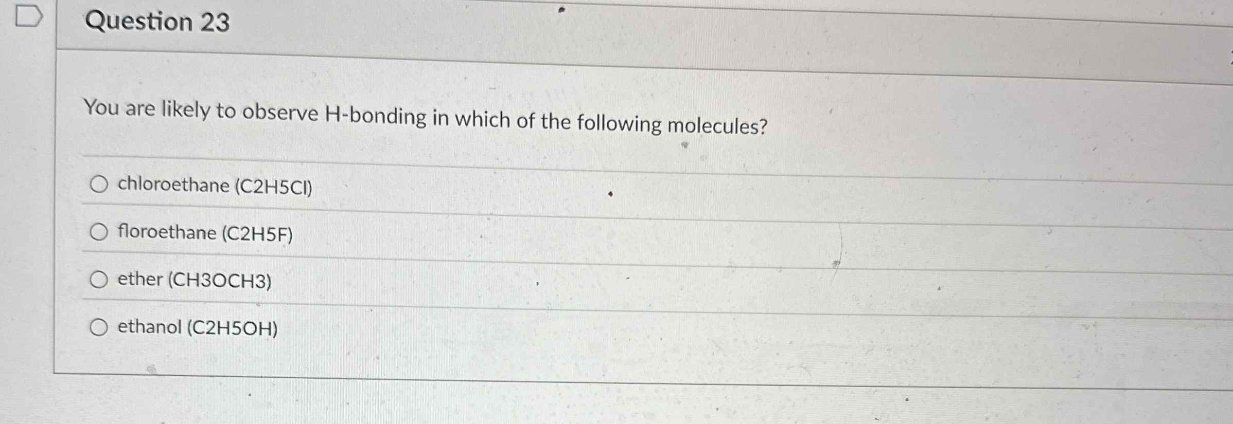 Solved Question 23You are likely to observe H -bonding in | Chegg.com