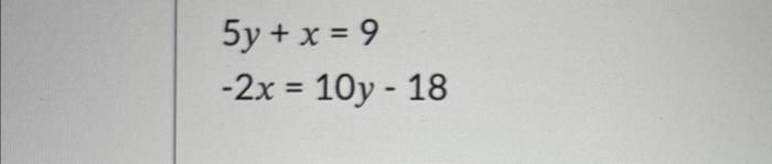 Solved 5y+x=9−2x=10y−18 | Chegg.com