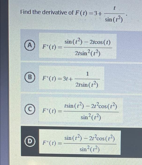 Solved Find the derivative of F(t)=3+sin(t2)t (A) | Chegg.com