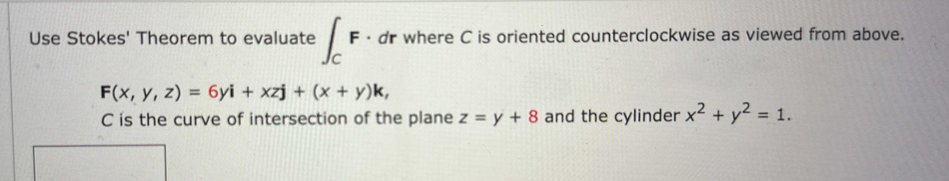 Solved Use Stokes' Theorem to evaluate ∫C﻿F*dr ﻿where C ﻿is | Chegg.com