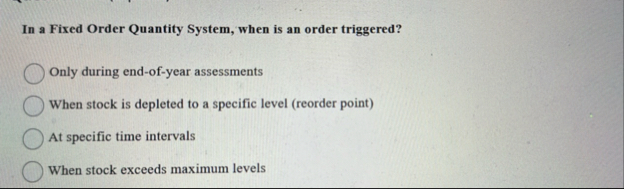 Solved In A Fixed Order Quantity System When Is An Order 3767
