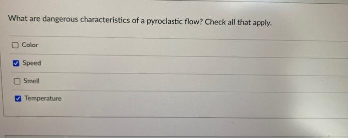 Solved What are dangerous characteristics of a pyroclastic | Chegg.com