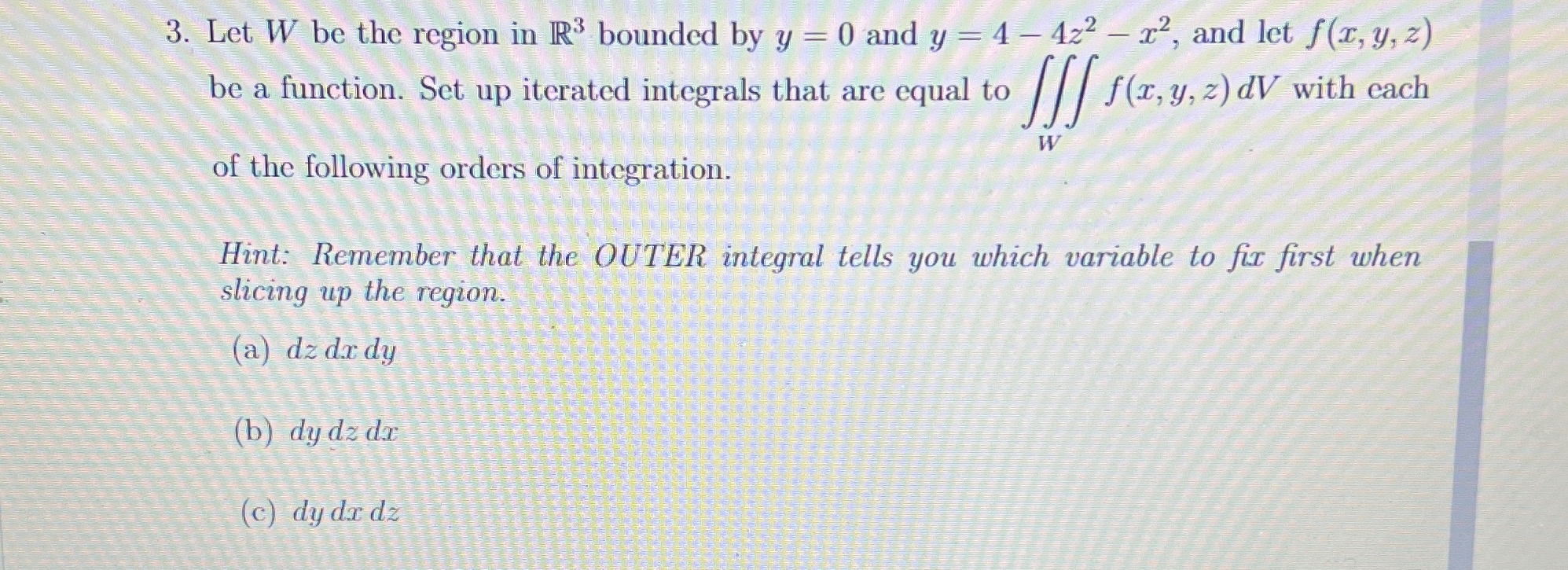 Solved Let W ﻿be the region in R3 ﻿bounded by y=0 ﻿and | Chegg.com
