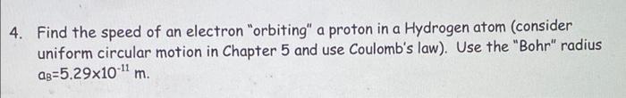 Solved 4 Find The Speed Of An Electron Orbiting A Proton
