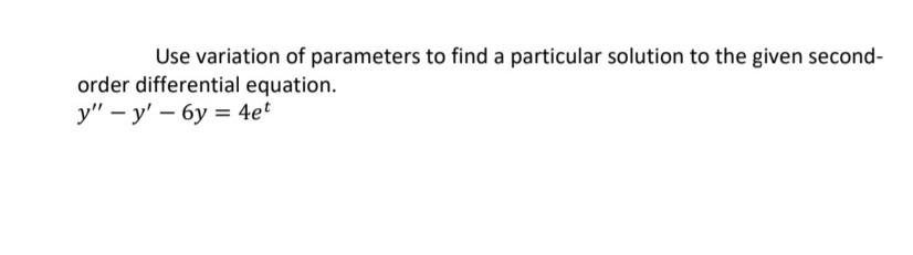 Solved Use Variation Of Parameters To Find A Particular